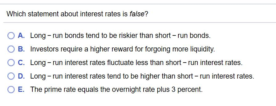 Solved Which statement about interest rates is false? O A. | Chegg.com
