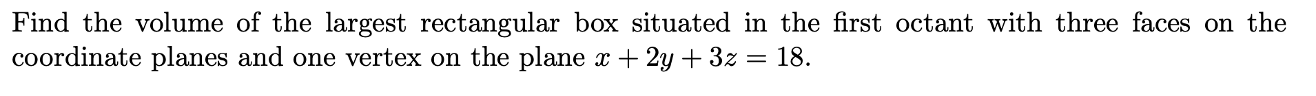 Solved Find the volume of the largest rectangular box | Chegg.com