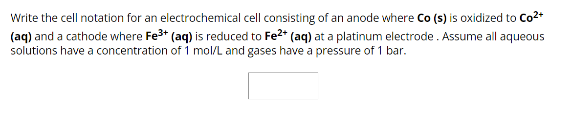 Solved Write the cell notation for an electrochemical cell | Chegg.com