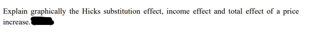 Solved Explain graphically the Hicks substitution effect, | Chegg.com