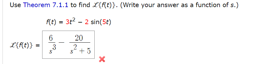 Solved Use Theorem 7.1 .1 to find L{f(t)}. (Write your | Chegg.com