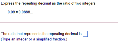 Solved Express the repeating decimal as the ratio of two | Chegg.com
