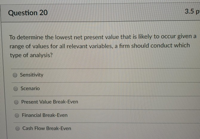 Solved 3.5 p Question 20 To determine the lowest net present | Chegg.com