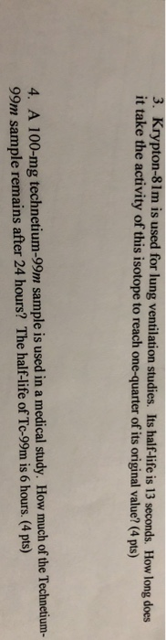 Solved 3. Krypton-81m is used for lung ventilation studies. | Chegg.com