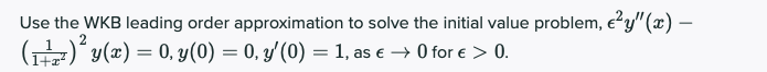 Solved Use the WKB leading order approximation to solve the | Chegg.com