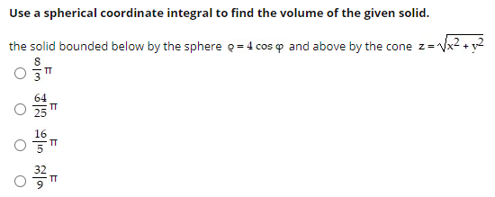Solved Use a spherical coordinate integral to find the | Chegg.com