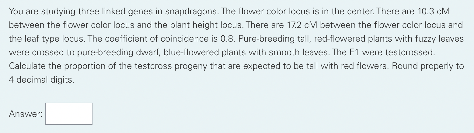 Solved You are studying three linked genes in snapdragons. | Chegg.com