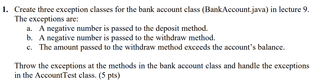Solved 1. Create three exception classes for the bank | Chegg.com