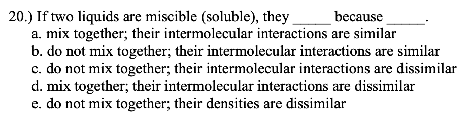 Solved 20.) If two liquids are miscible (soluble), they | Chegg.com