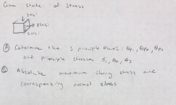 Solved Sigma x = 8ksi, Sigma y = -5ksi, Tau xy = -3ksi. Find | Chegg.com