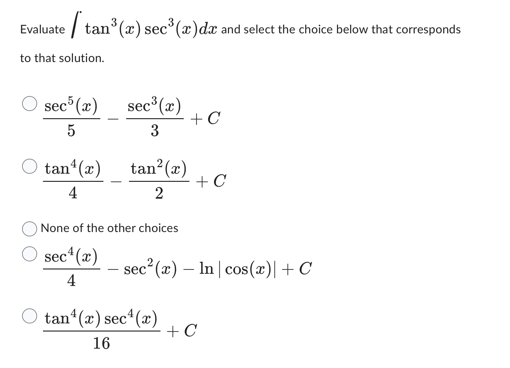Solved Evaluate ∫tan3(x)sec3(x)dx and select the choice | Chegg.com