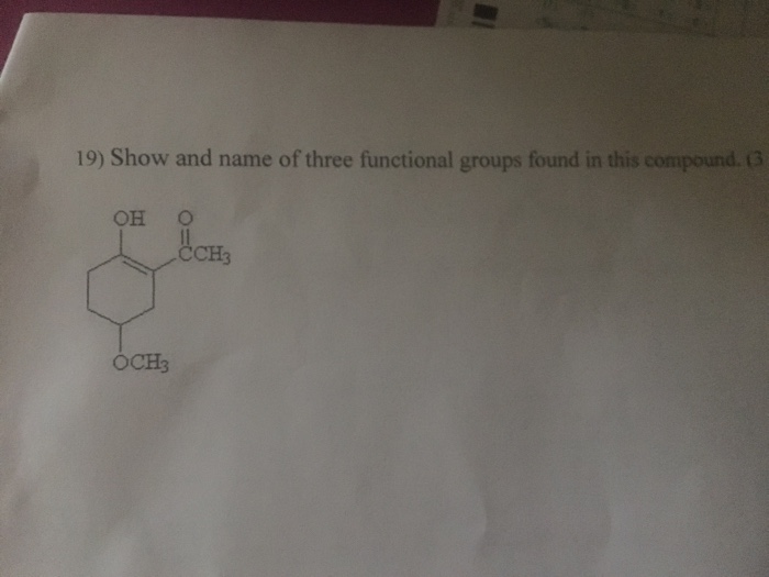 Solved 19) Show and name of three functional groups found in | Chegg.com