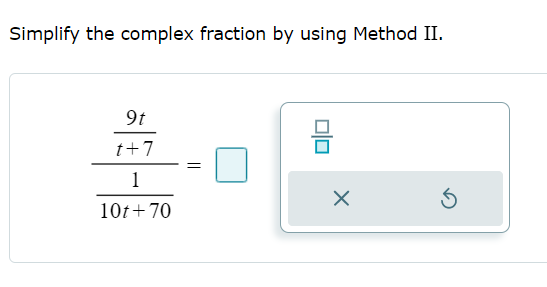 Solved Simplify the complex fraction by using Method I. 음. | Chegg.com