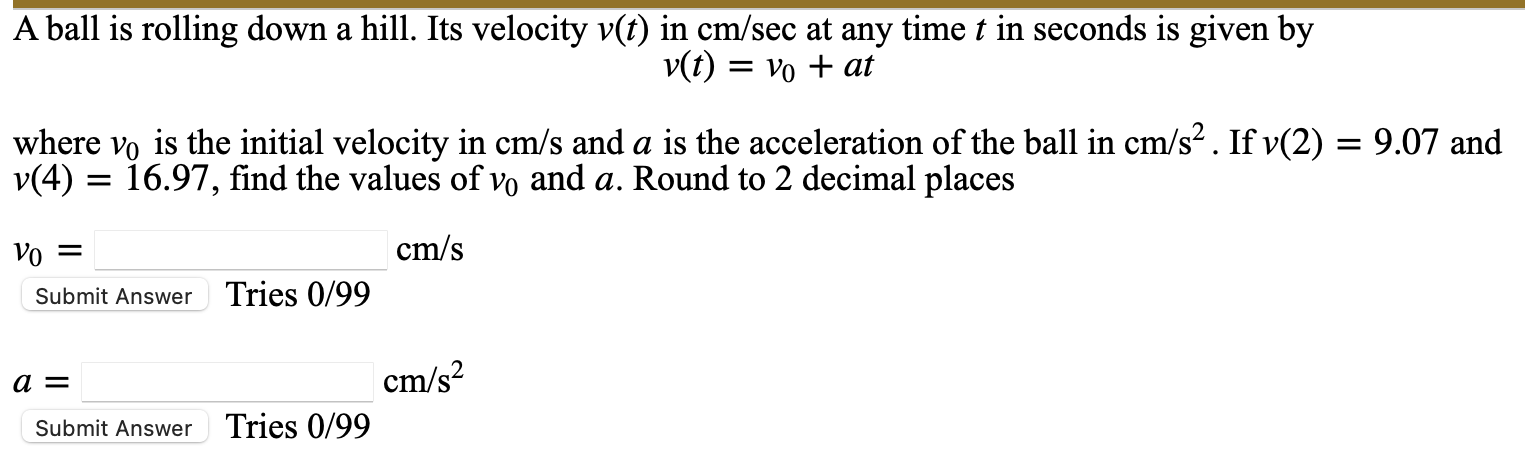 Solved A ball is rolling down a hill. Its velocity v(t)v(t) | Chegg.com