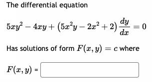 Solved The differential equation 5xy2−4xy+(5x2y−2x2+2)dxdy=0 | Chegg.com