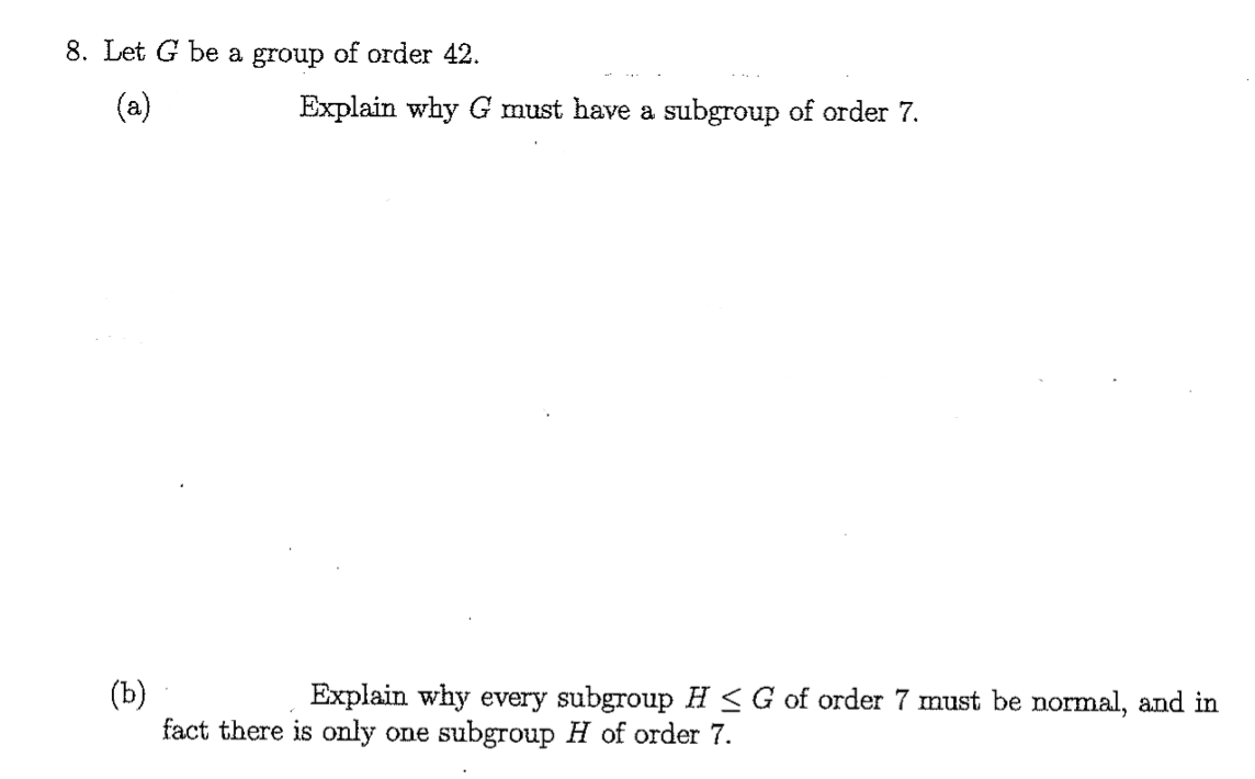 Solved 8. Let G be a group of order 42 . (a) Explain why G | Chegg.com