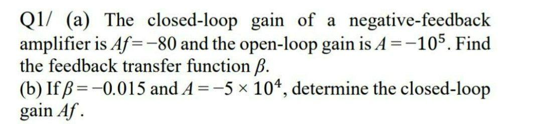 Solved Q1/ (a) The closed-loop gain of a negative-feedback | Chegg.com
