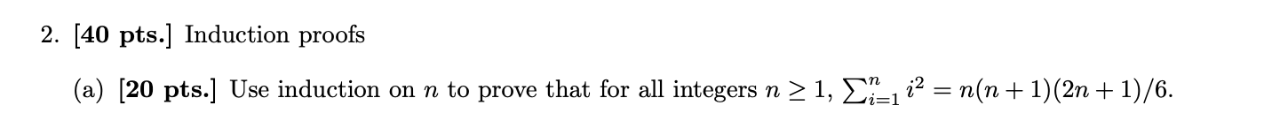 Solved 2. [40 pts.] Induction proofs (a) [20 pts.] Use | Chegg.com