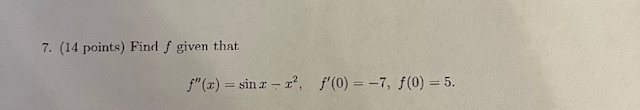 Solved 7. (14 points) Find f given that | Chegg.com