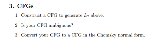 Solved 3. CFGs 1. Construct a CFG to generate L2 above. 2. | Chegg.com