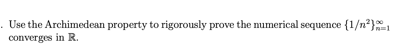 Solved . Use the Archimedean property to rigorously prove | Chegg.com