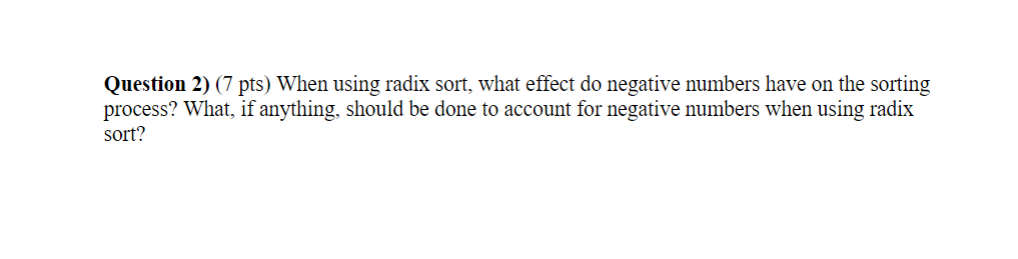Solved Question 2) (7 pts) When using radix sort, what | Chegg.com