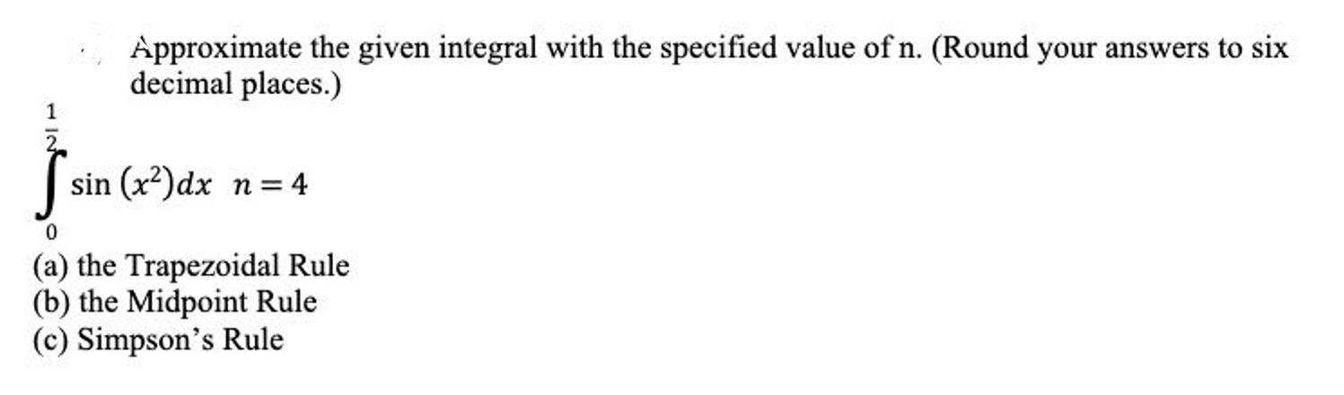 Solved Approximate the given integral with the specified | Chegg.com