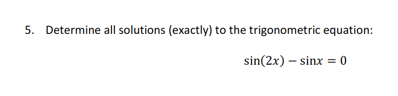 Solved 5. Determine all solutions (exactly) to the | Chegg.com