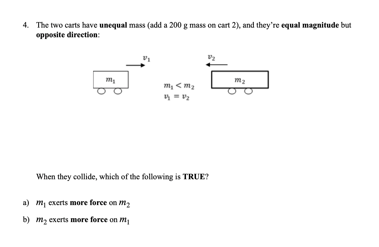 Solved 4. The two carts have unequal mass (add a 200 g mass | Chegg.com