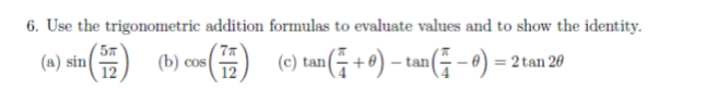 Solved Use the trigonometric addition formulas to evaluate | Chegg.com