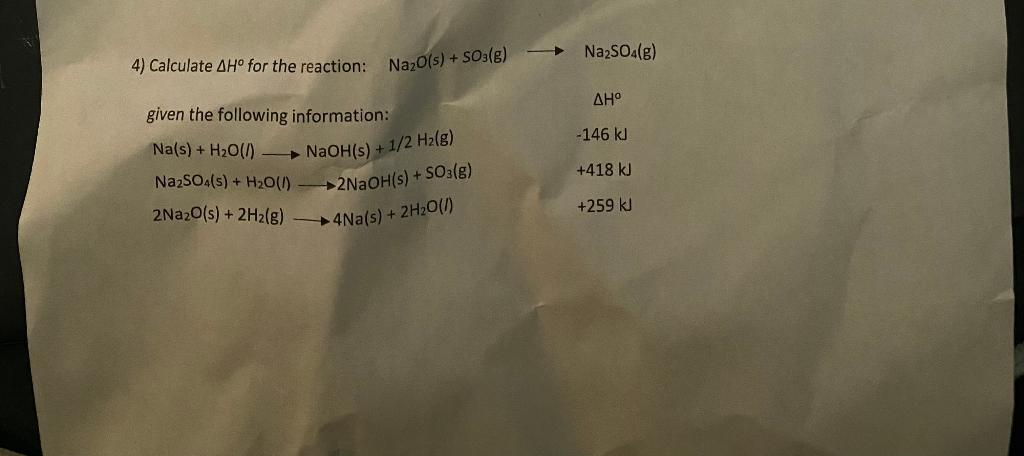 Solved 4) Calculate ΔH∘ for the reaction: Na2O(s)+SO3( | Chegg.com