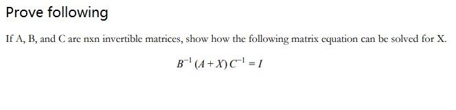 Solved Prove following If A, B, and C are nxn invertible | Chegg.com