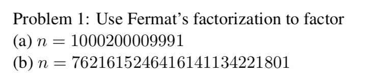 Solved Problem 1: Use Fermat's factorization to factor (a) n | Chegg.com