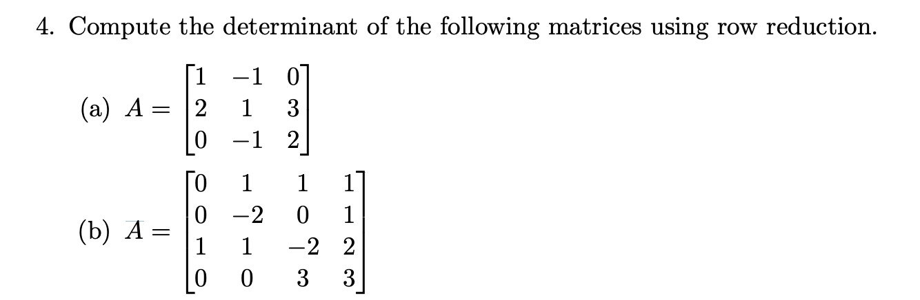 Solved 4. Compute the determinant of the following matrices | Chegg.com