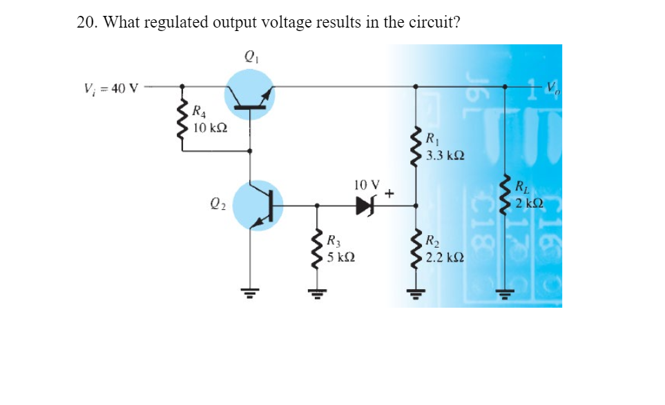 Solved 20. What regulated output voltage results in the | Chegg.com