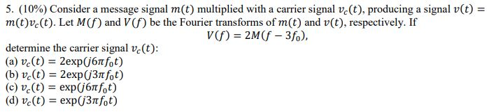 Solved 5. (10%) Consider a message signal m(t) multiplied | Chegg.com