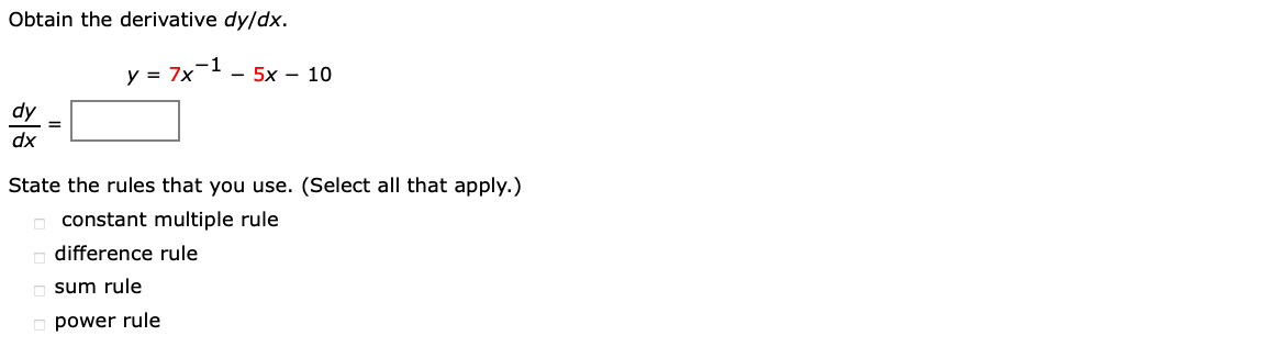 Solved Obtain the derivative dy/dx. y = 7x-1 - 5x - 10 dy dx | Chegg.com