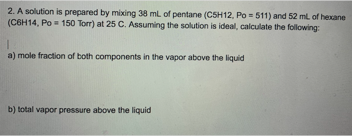 Solved 2. A solution is prepared by mixing 38 mL of pentane | Chegg.com