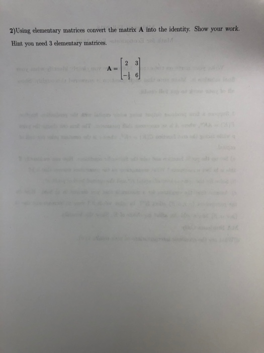 Solved 2) Using elementary matrices convert the matrix A | Chegg.com