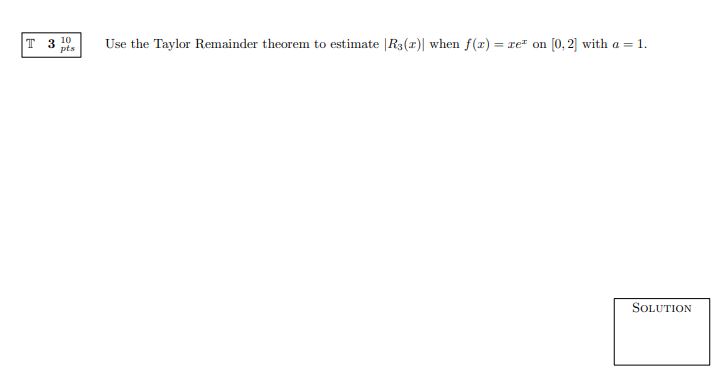 Solved Use the Taylor Remainder theorem to estimate ∣R3(x)∣ | Chegg.com
