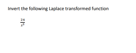 Solved Invert the following Laplace transformed function 24 | Chegg.com