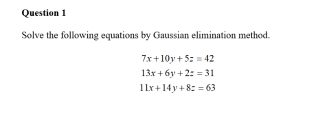 Solved Question 1 Solve the following equations by Gaussian | Chegg.com