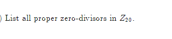 Solved List all proper zero-divisors in 220- | Chegg.com