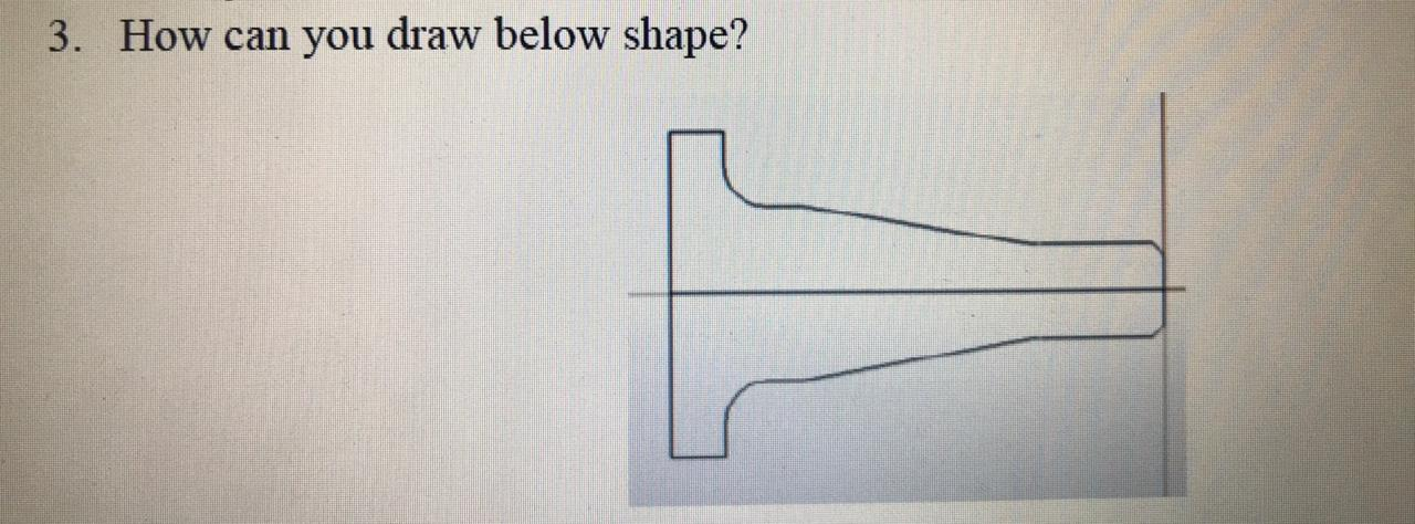 Solved 3. How can you draw below shape? | Chegg.com