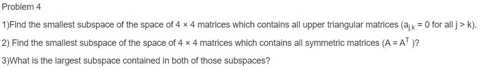 Solved Problem 4 1)Find the smallest subspace of the space | Chegg.com