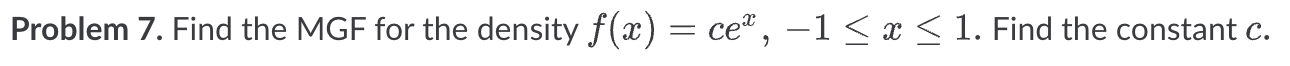 Solved roblem 7. Find the MGF for the density | Chegg.com
