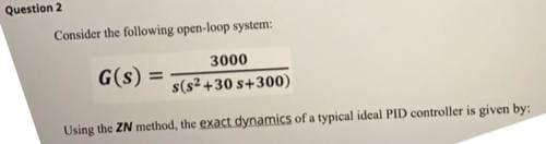 Solved Question 2 Consider the following open-loop system: | Chegg.com