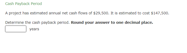 Solved Cash Payback Period A project has estimated annual | Chegg.com