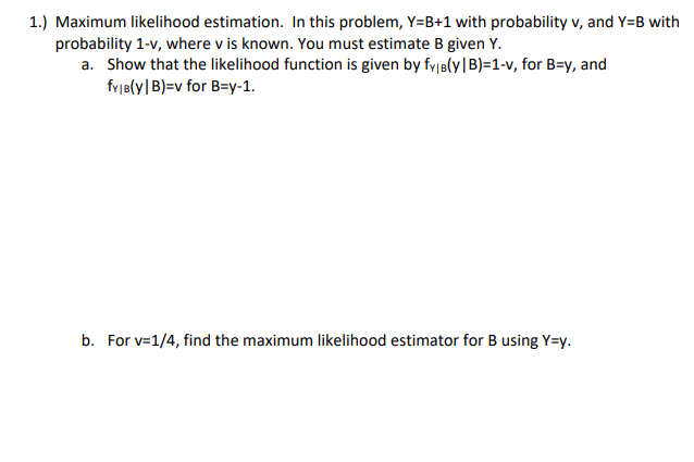 Solved 1.) Maximum likelihood estimation. In this problem, | Chegg.com
