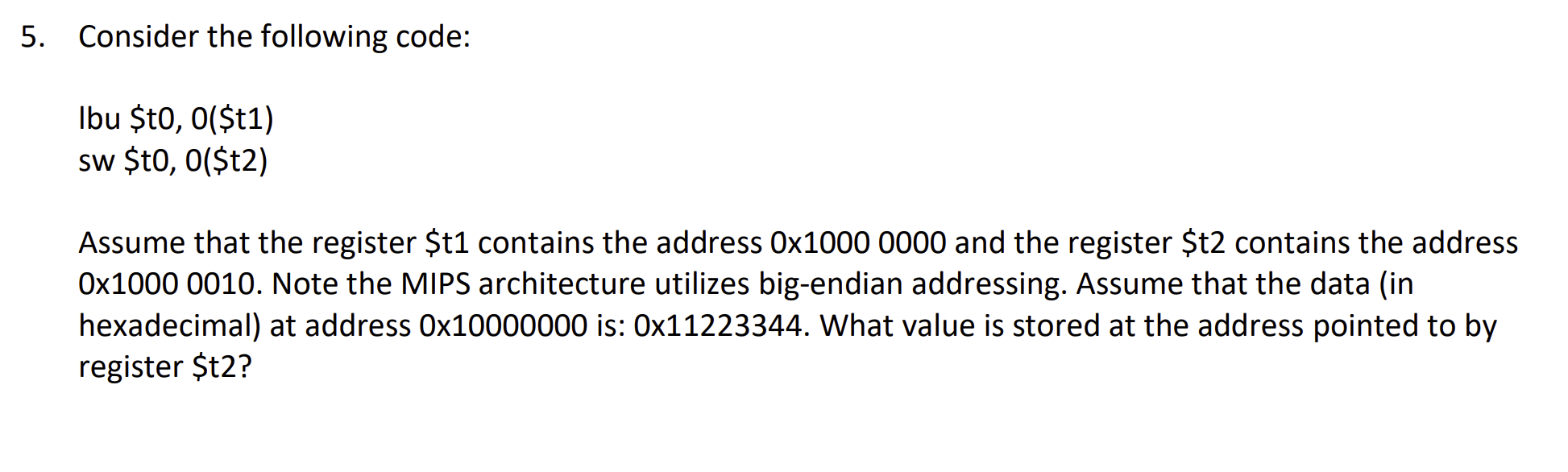 Solved Consider the following code: Ibu $t0,0($t1) sw | Chegg.com